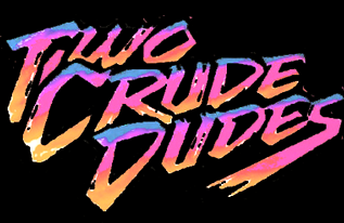 TWO CRUDE DUDES VIDEO [VIDEO PREMIERE].